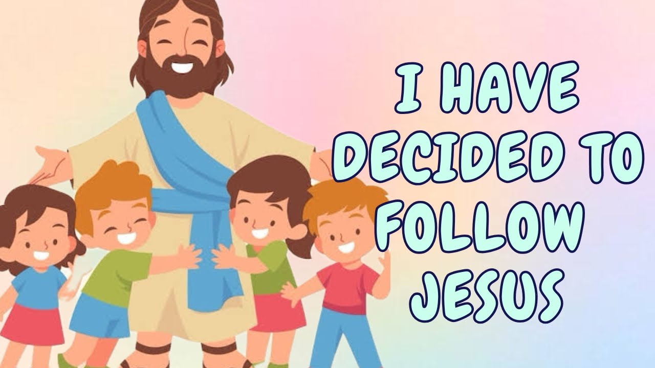 I HAVE DECIDED TO FOLLOW JESUS | Christian Praise Song for Kids - YouTube