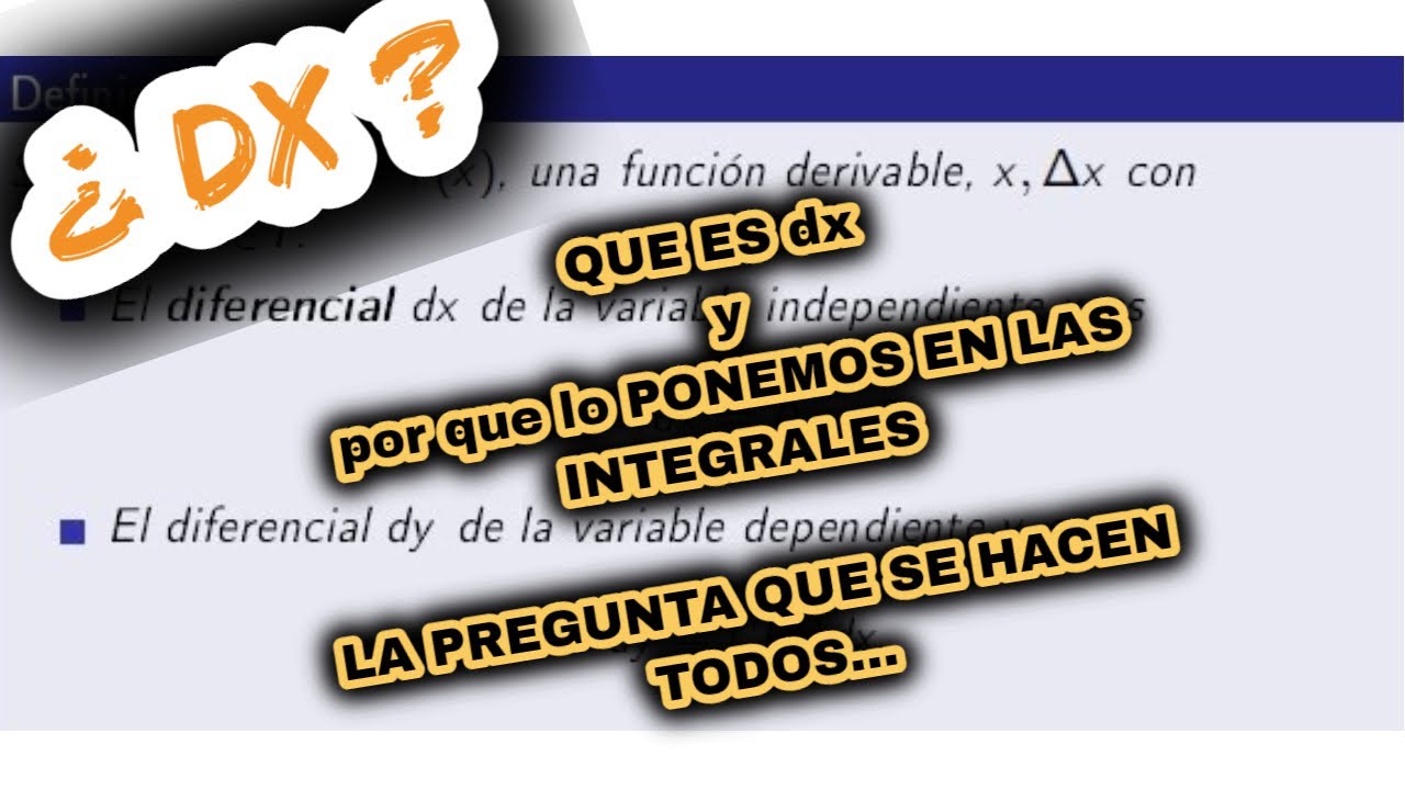 ¿Por que hay un dx en las integrales? (RAZON NO MATEMATICA) - YouTube