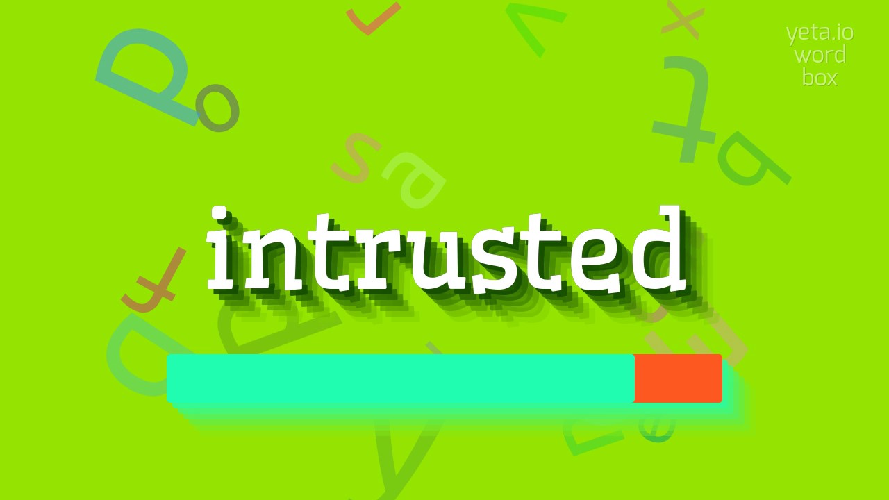 How to say "intrusted"! (High Quality Voices) - YouTube