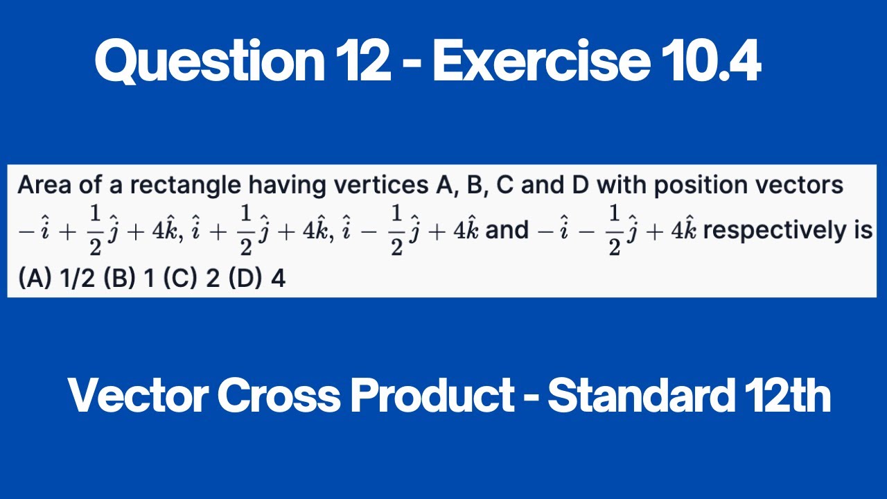 Exercise 10.4 Question 12 | NCERT Mathematics | Vectors | 12th Standard - YouTube