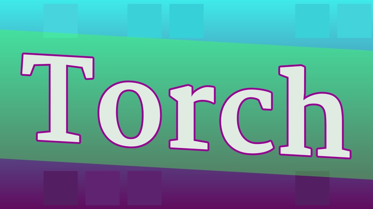 TORCH pronunciation • How to pronounce TORCH - YouTube