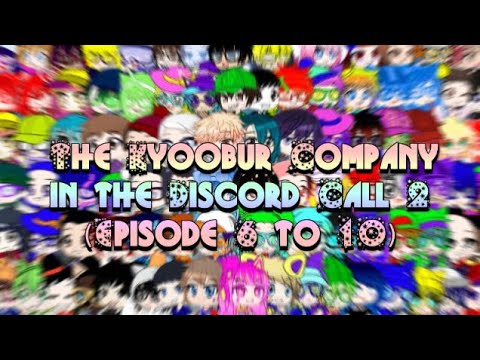 The Kyoobur Company in the Discord Call 2 (Episode 6 to 10) - YouTube