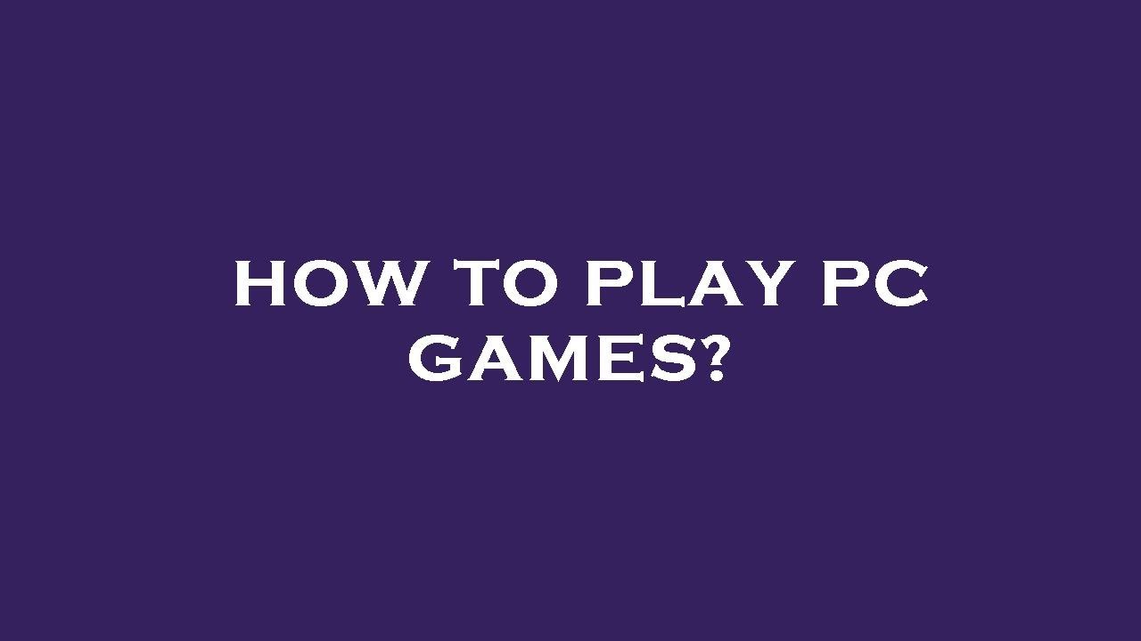 How to play pc games? - YouTube