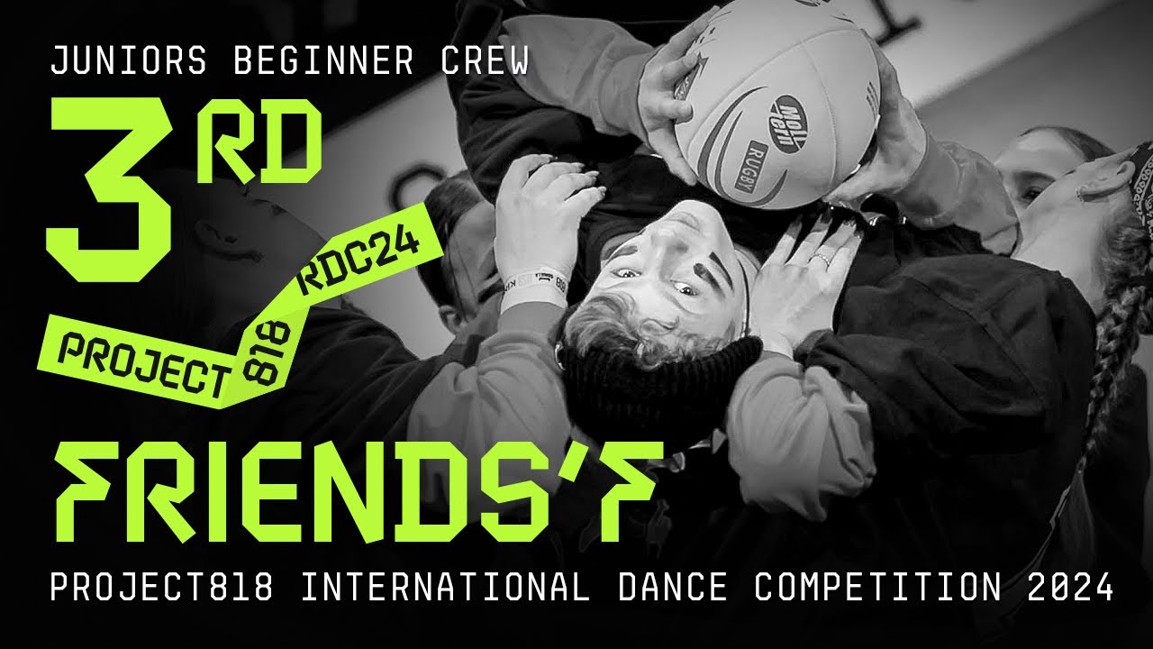FRIENDS’F, 3RD PLACE ★ RDC24 Project818 International Dance ...