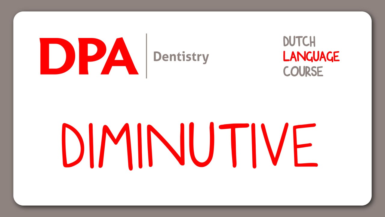 Diminutive - Dutch Language Course - DPA Dentistry - YouTube