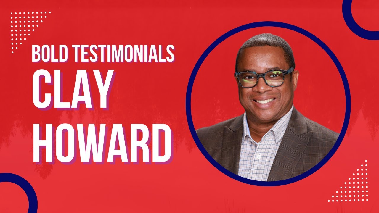 From Personal Growth to Team Success: Clay Howard Talks About His BOLD ...