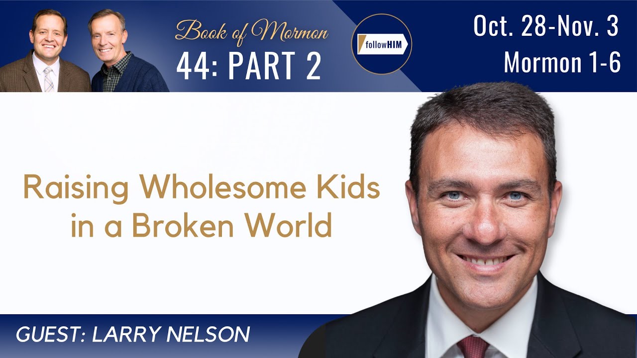 Mormon 1-6 Part 2 • Dr. Larry Nelson • October 28-November 3 • Come ...