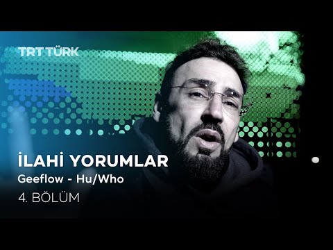 İlahi Yorumlar | Geeflow - Hu/Who