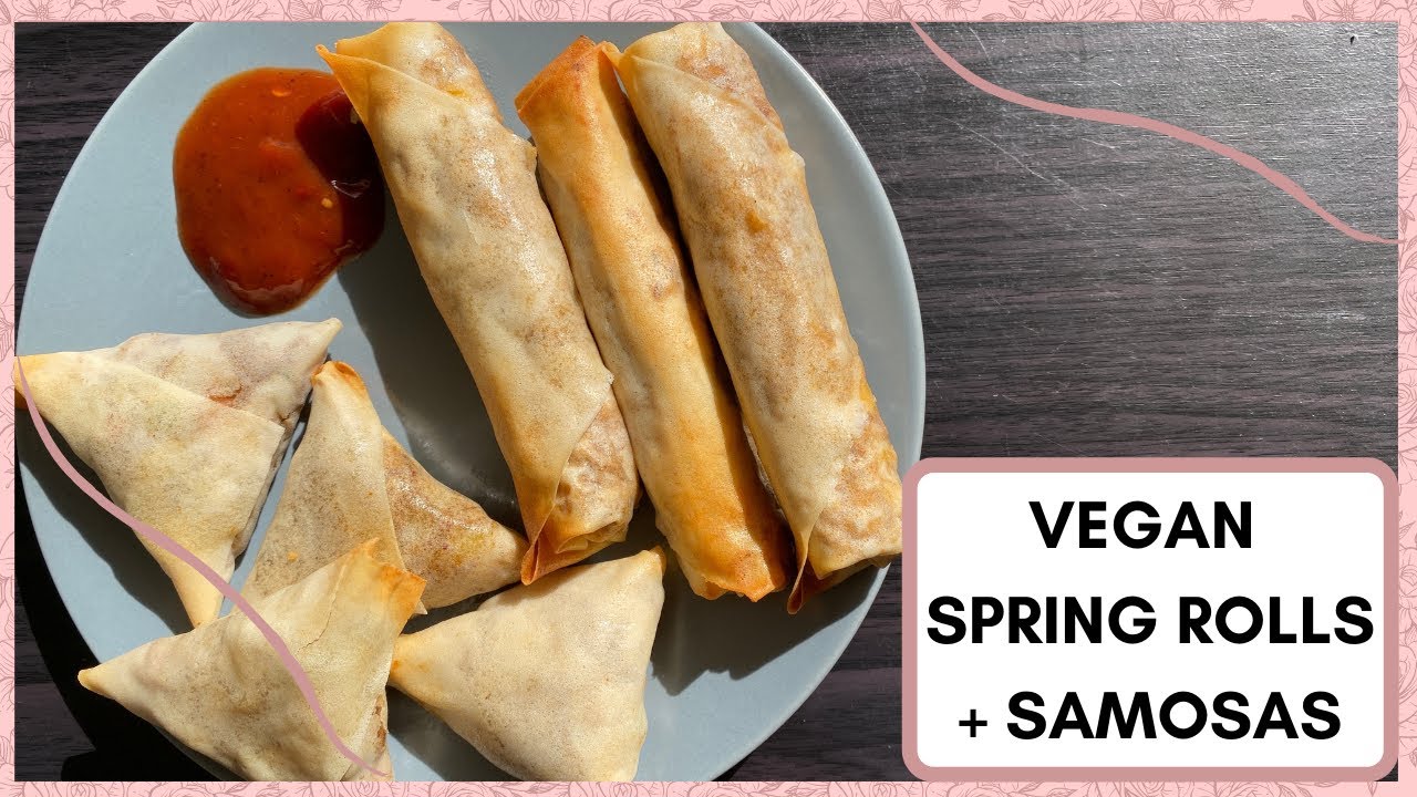VEGAN PANEER SPRING ROLLS & POTATO SAMOSAS | Baked healthy Indian ...