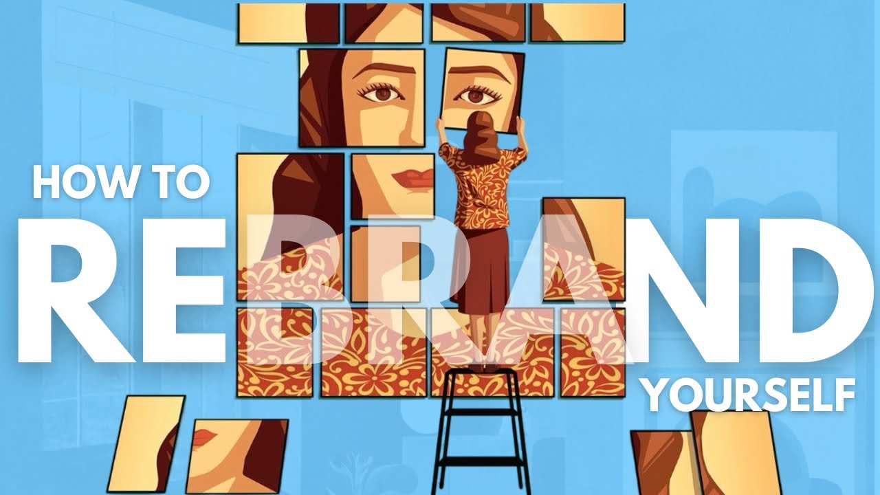 Simple steps to rebrand and recreate yourself now - YouTube