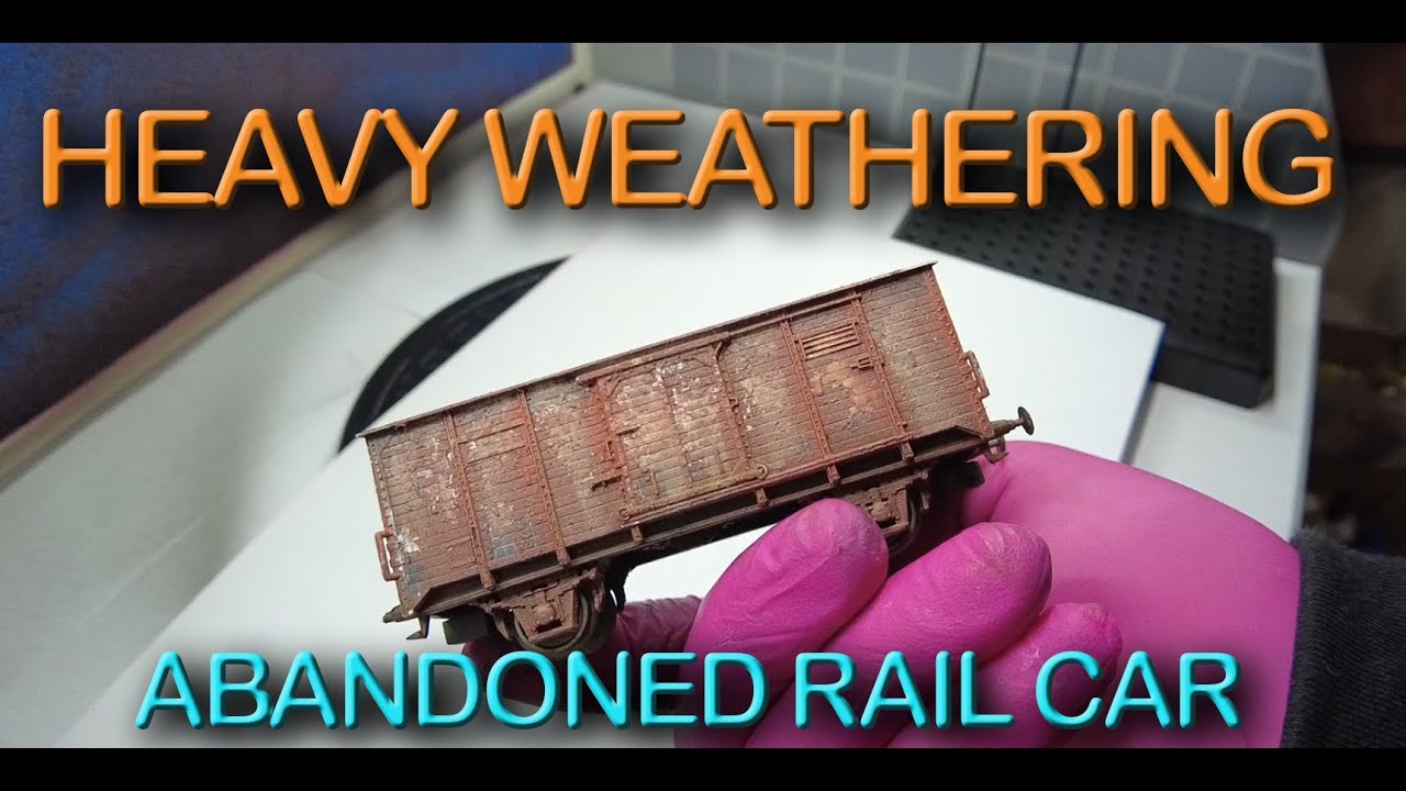 🚂 Heavy Weathering an Abandoned Rail Car | Advanced Weathering ...