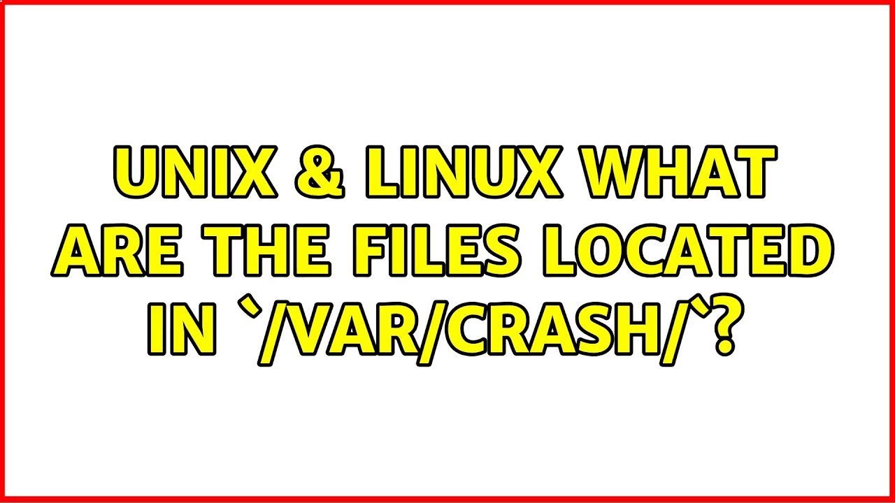 Unix & Linux: What are the files located in `/var/crash/`? (2 Solutions ...