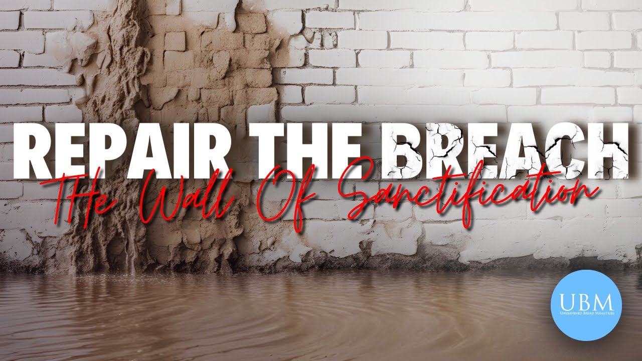 Repairer Of The Breach & The Wall Of Sanctification? Will You Repair ...