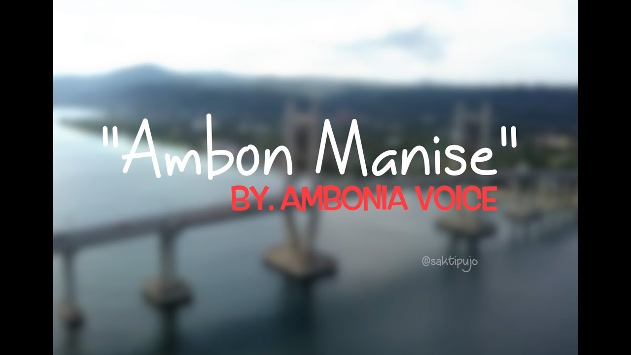 Ambon Manise Song by. Amboina Voice - YouTube