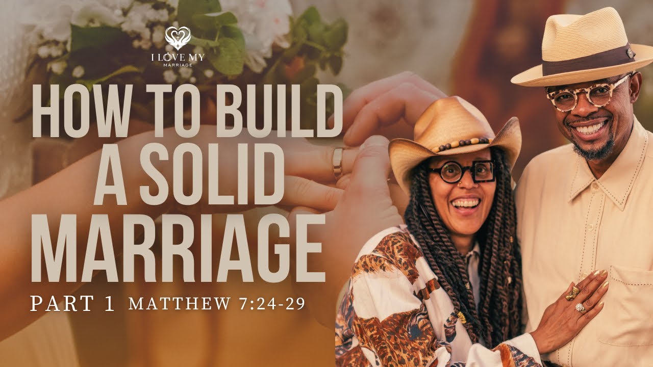 How to Build a Solid Marriage? Matthew 7:24-29 - Part 1 - YouTube
