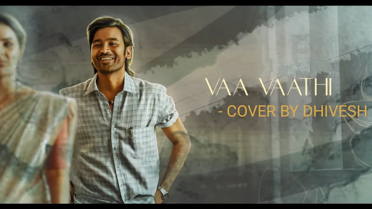 VAA VAATHI - Cover by Dhivesh - YouTube