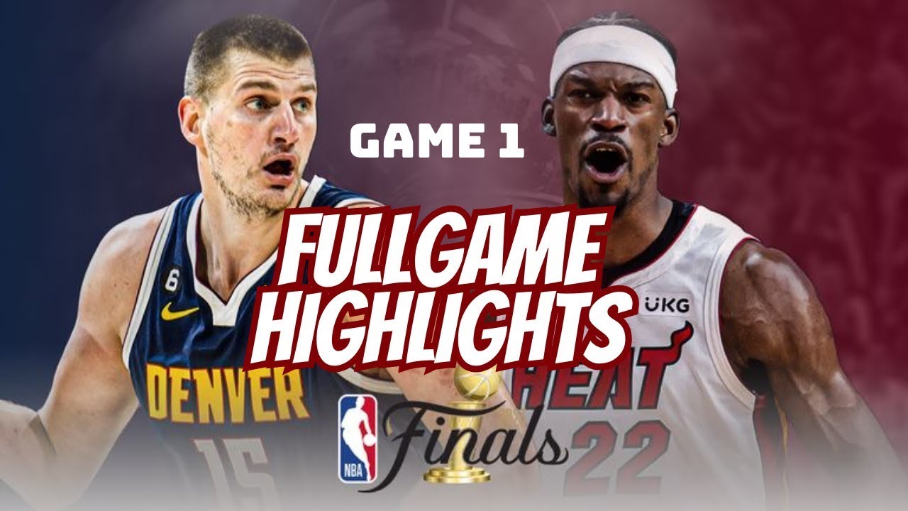 Denver Nuggets vs Miami Heat | Game 1 FULL GAME Highlights | NBA Finals ...