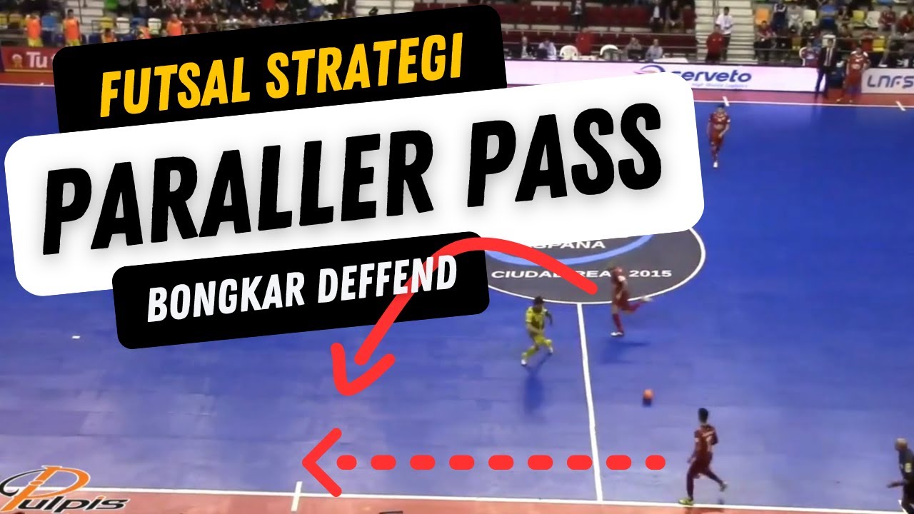 STRATEGI FUTSAL SEDERHANA DENGAN PARALLER BONGKAR PERTAHANAN LAWAN DAN ...