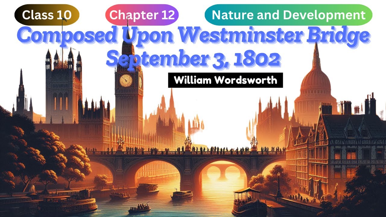 Composed Upon Westminster Bridge | William Wordsworth | Poem | Class 10 ...