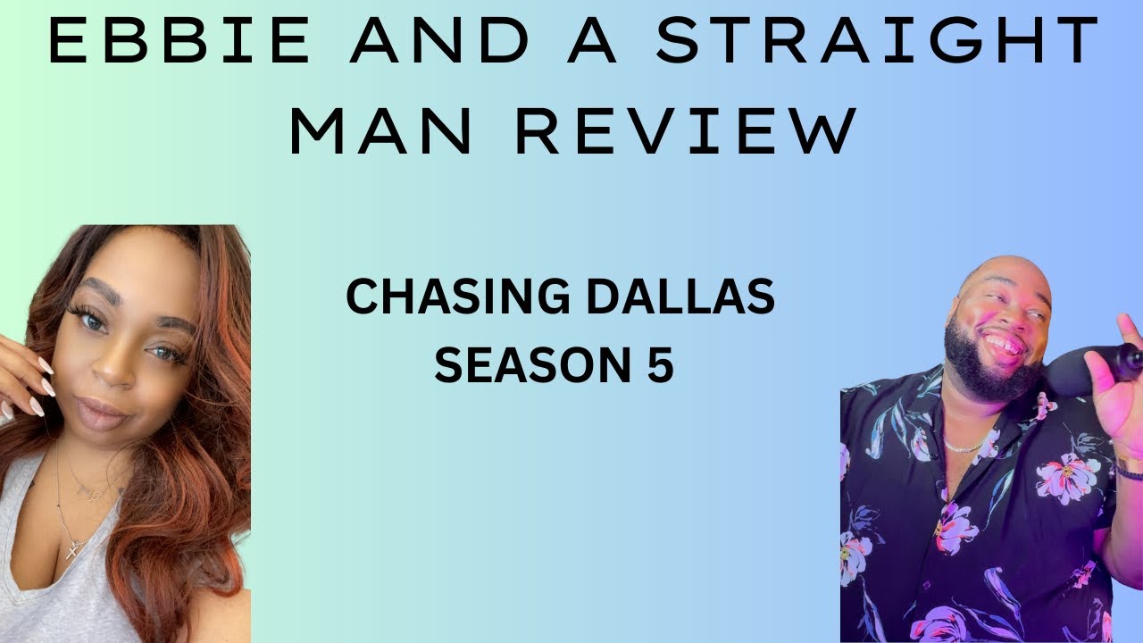 EBBIE AND A STRAIGHT MAN REVIEW CHASING DALLAS S5EP 9 - YouTube