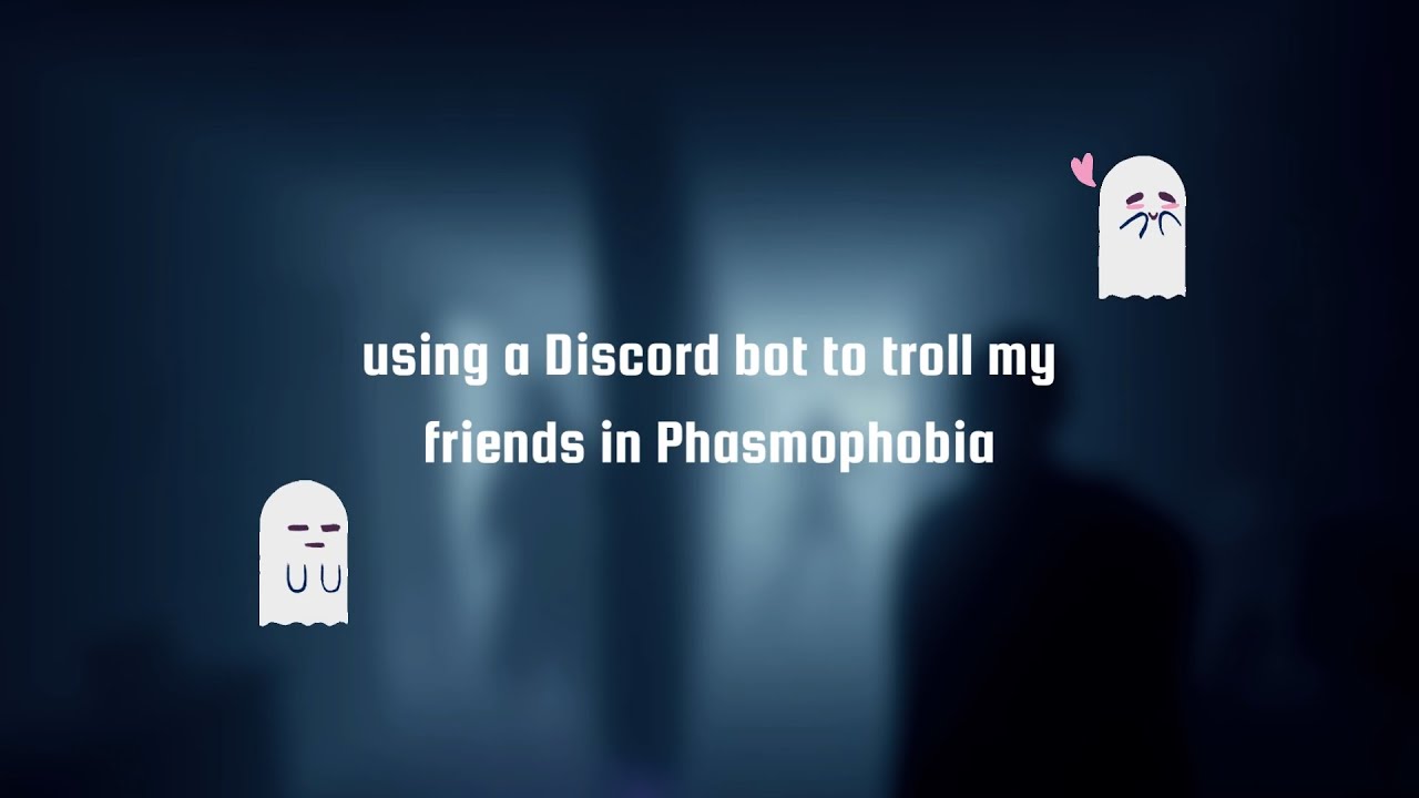 Using a Discord Bot to Troll my Friends in Phasmophobia - YouTube