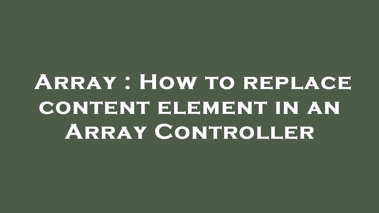 Array : How to replace content element in an Array Controller - YouTube