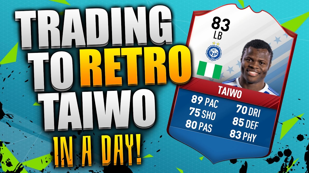Trading To FUT Birthday Retro Taiwo In A Day ! - Fifa 17 Ultimate Team ...