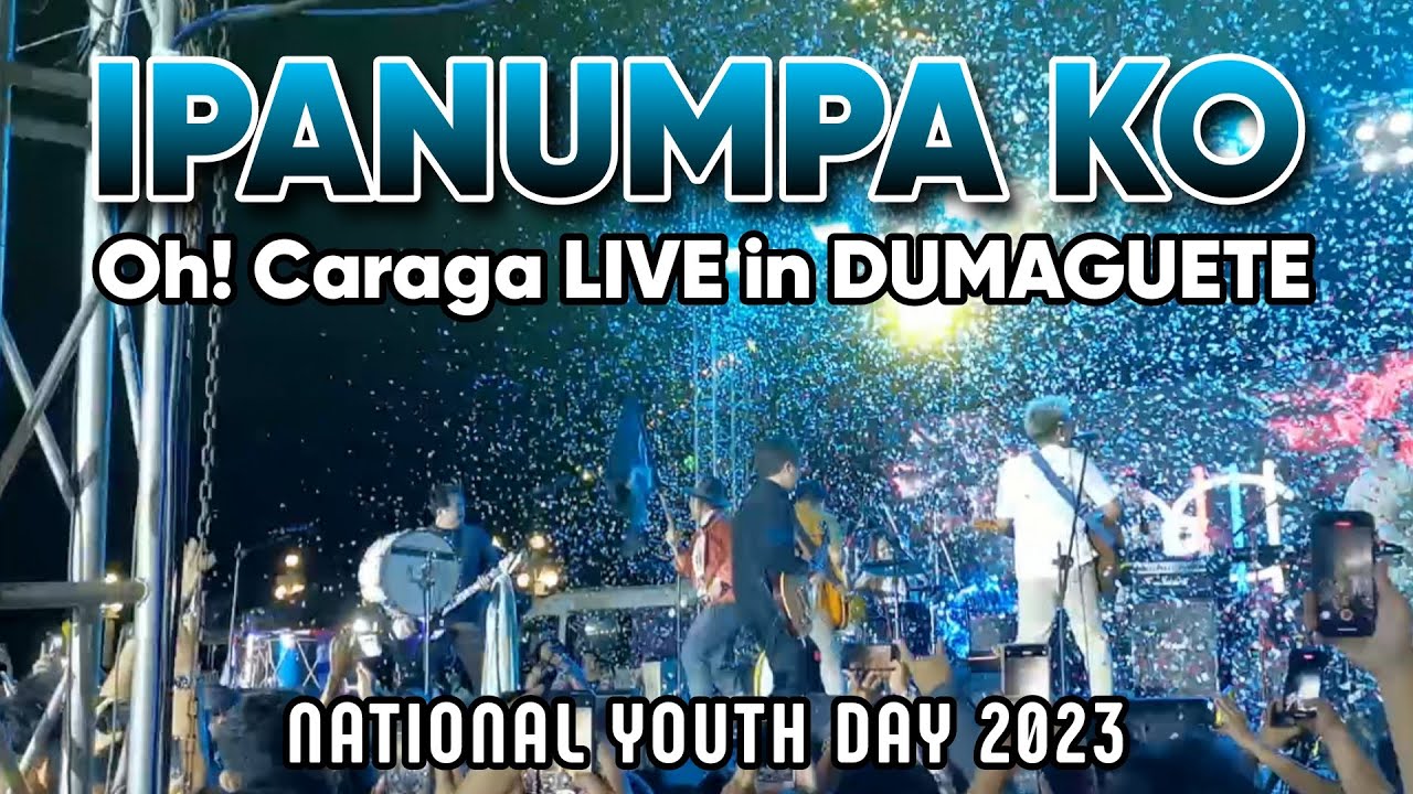 Ipanumpa Ko - Oh! Caraga (LIVE) in Dumaguete City | National Youth Day ...
