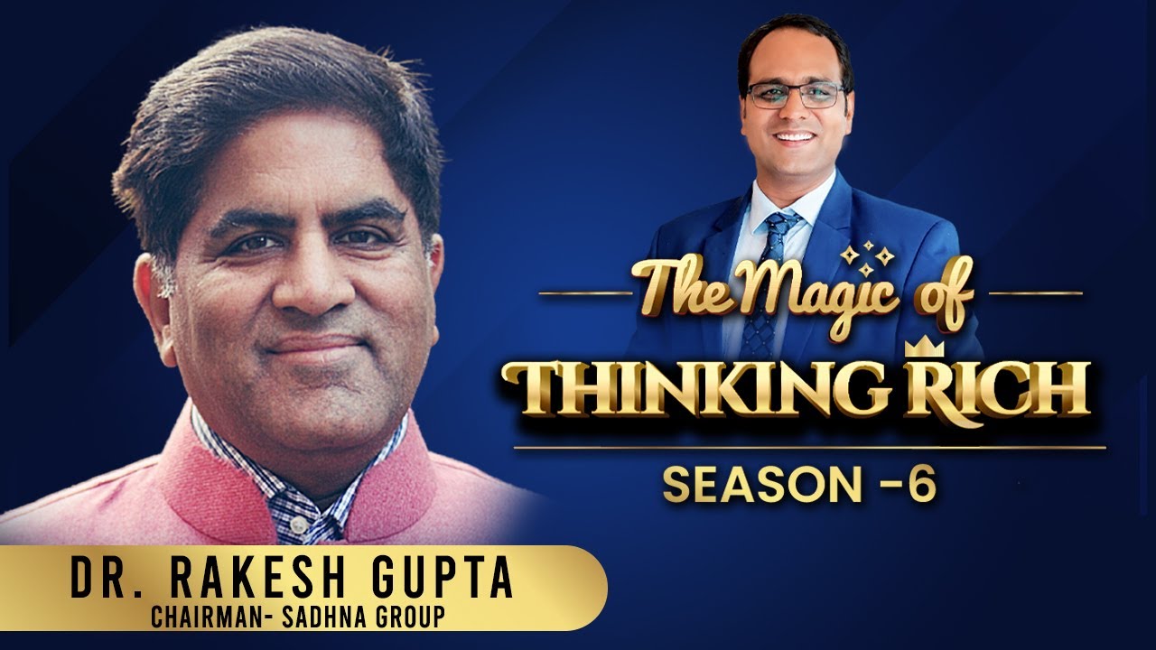 The Magic Of Thinking Rich Season 6 With Dr. Rakesh Gupta & Coach Bsr ...