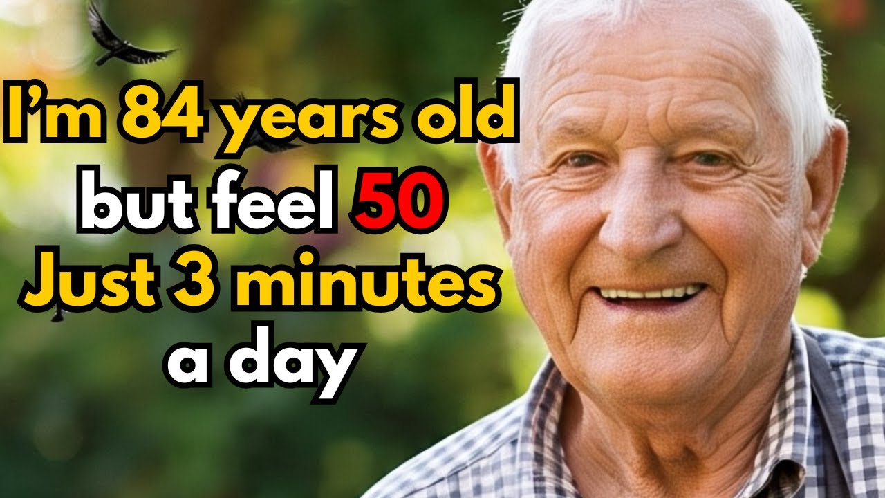 I'm 84 and Feel 50 Again Every Day Using These 3 Minute Daily Habits ...