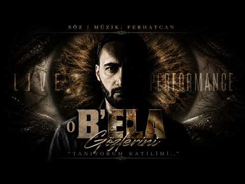 O B’ELA GÖZLERİNİ | Live Performance | Söz - Müzik: ferhatCan 