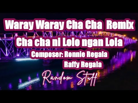 Waray Waray Cha Cha Remix CHACHA NI LOLO NGAN LOLA Ronnie Regala| Raffy Regala - YouTube