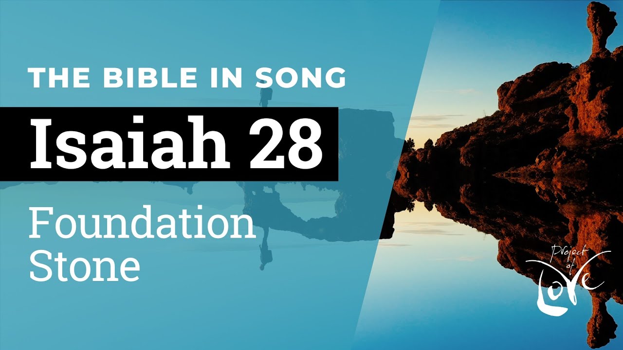 Isaiah 28 - Foundation Stone || Bible in Song || Project of Love - YouTube
