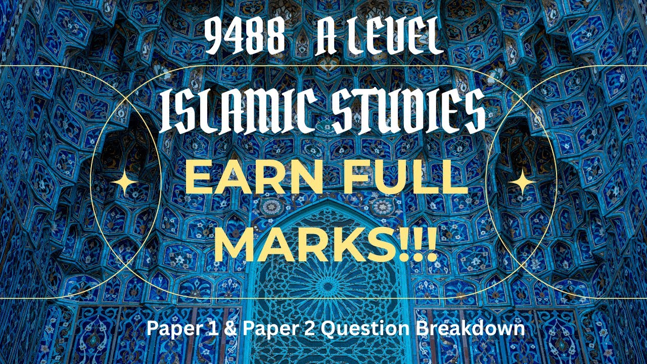 9488 Islamic Studies | Exam Question Breakdown Paper 1 & 2 | Earn Full ...