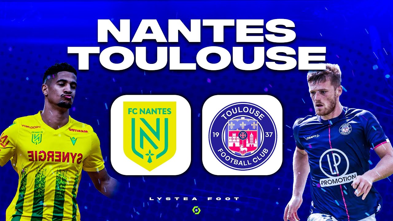 🔴 NANTES - TOULOUSE 🔴 TOULOUSE, un SURPRENANT PROMU ! fcna vs tfc LIGUE ...