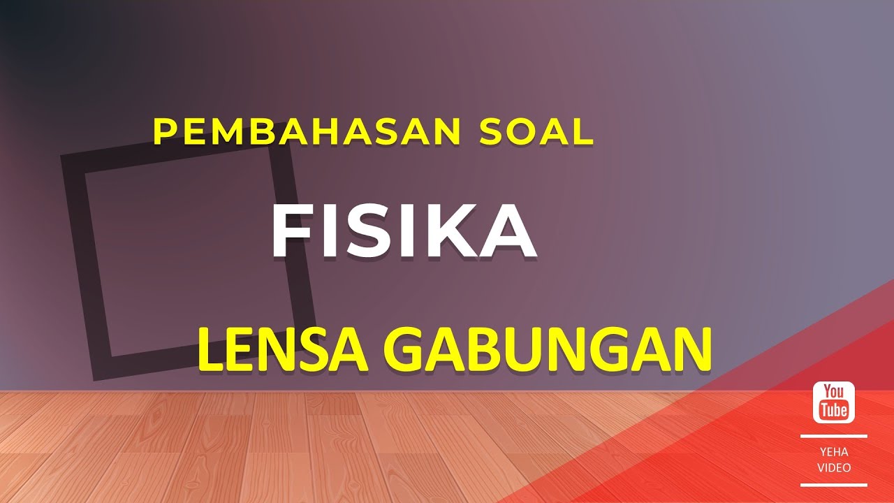 Lensa Gabungan Di Dalam Suatu Medium - YouTube