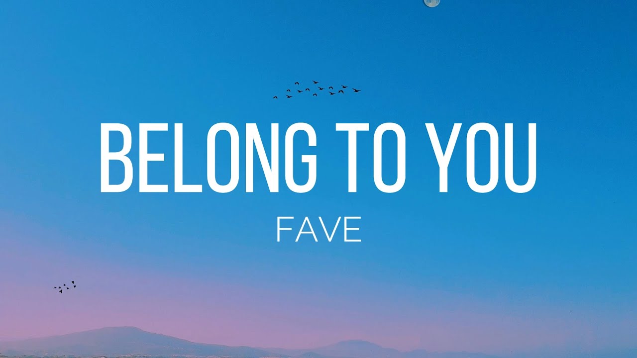 FAVE - Belong To You (Lyrics) - YouTube