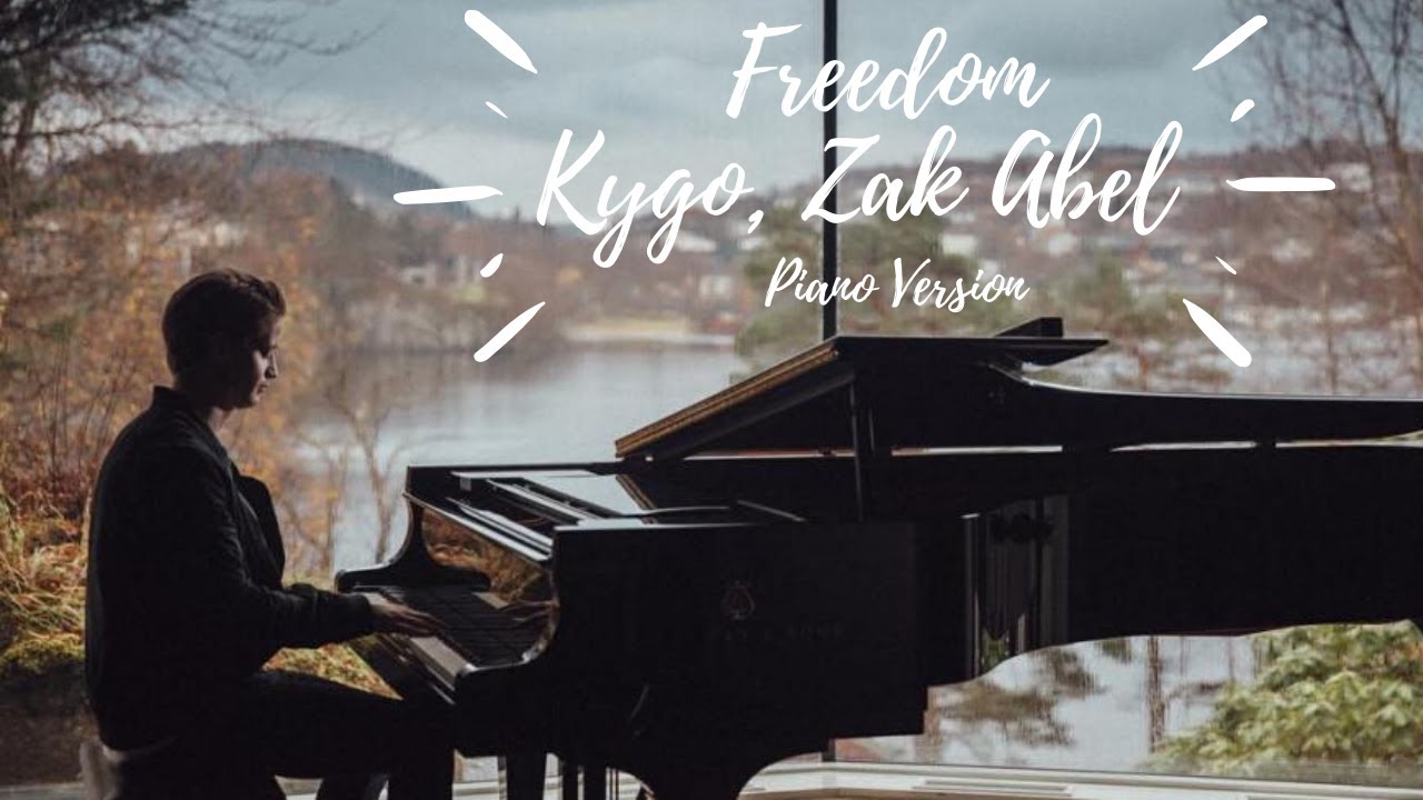 Kygo - Freedom (Piano Version) ft. Zak Abel - YouTube