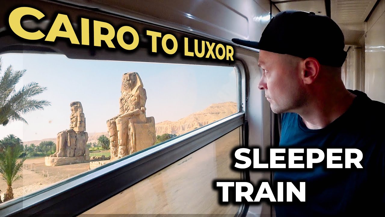 Sleeper Train to LUXOR, EGYPT - YouTube
