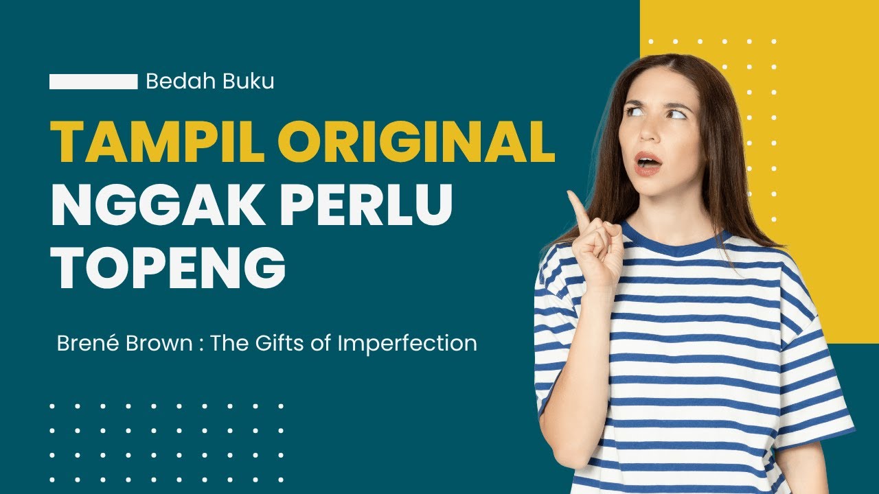 Berani Jadi Diri Sendiri: Bedah Buku The Gifts of Imperfection ...
