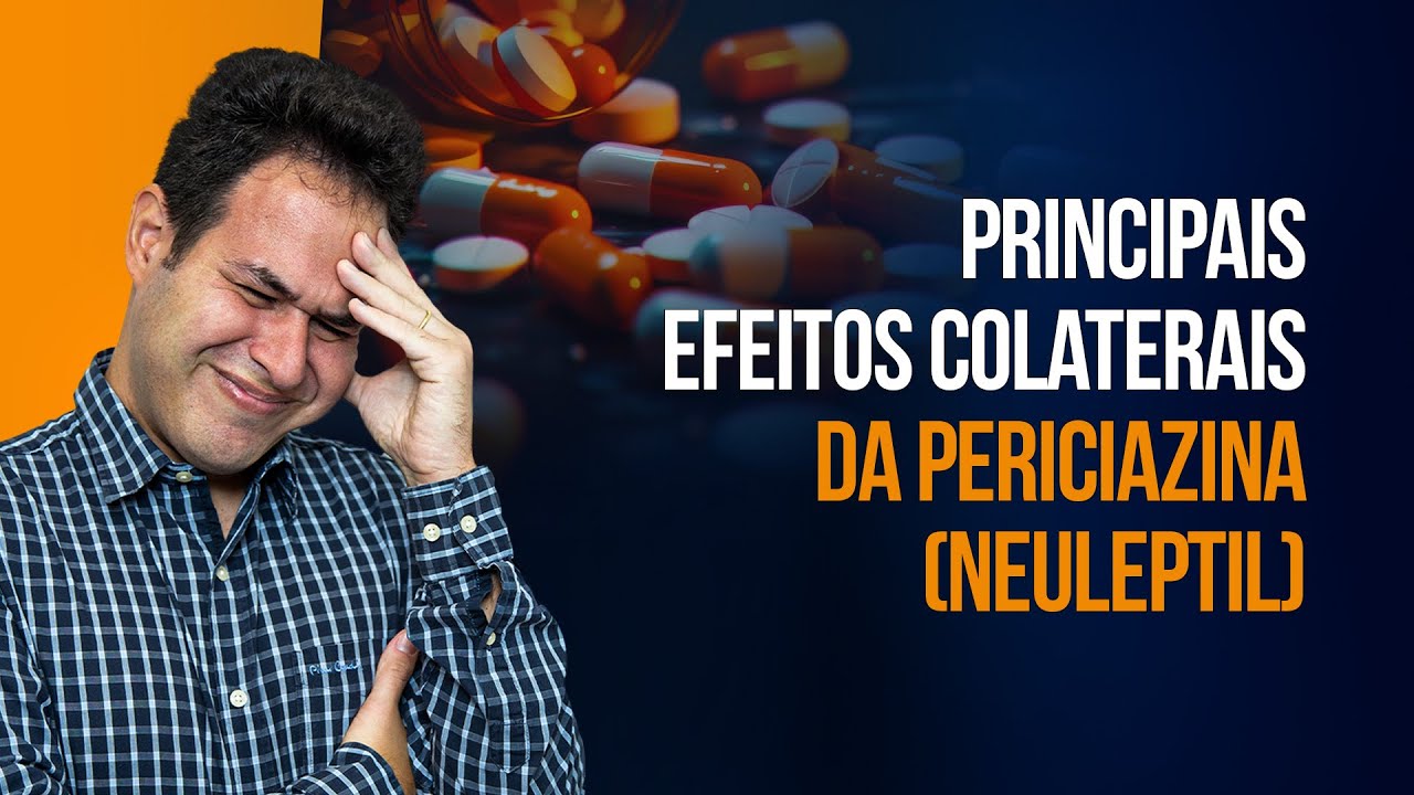 PRINCIPAIS EFEITOS COLATERAIS DA PERICIAZINA (NEULEPTIL) | DR. LABINAS ...