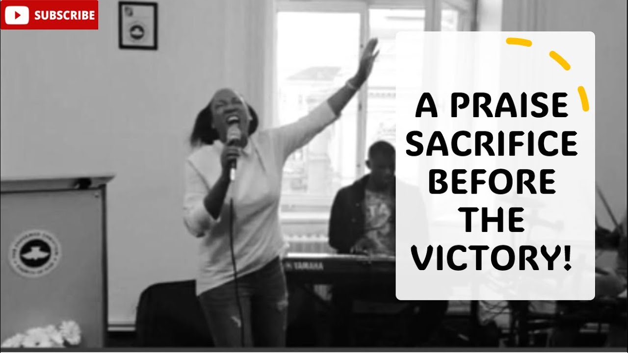 A praise sacrifice before the victory! - YouTube