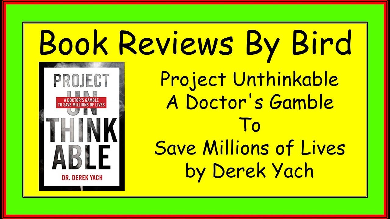 Book Reviews By Bird Project Unthinkable A Doctor's Gamble to Save ...