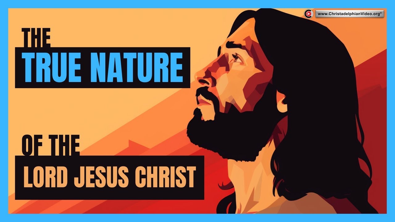 The True Nature of the Lord Jesus Christ - YouTube