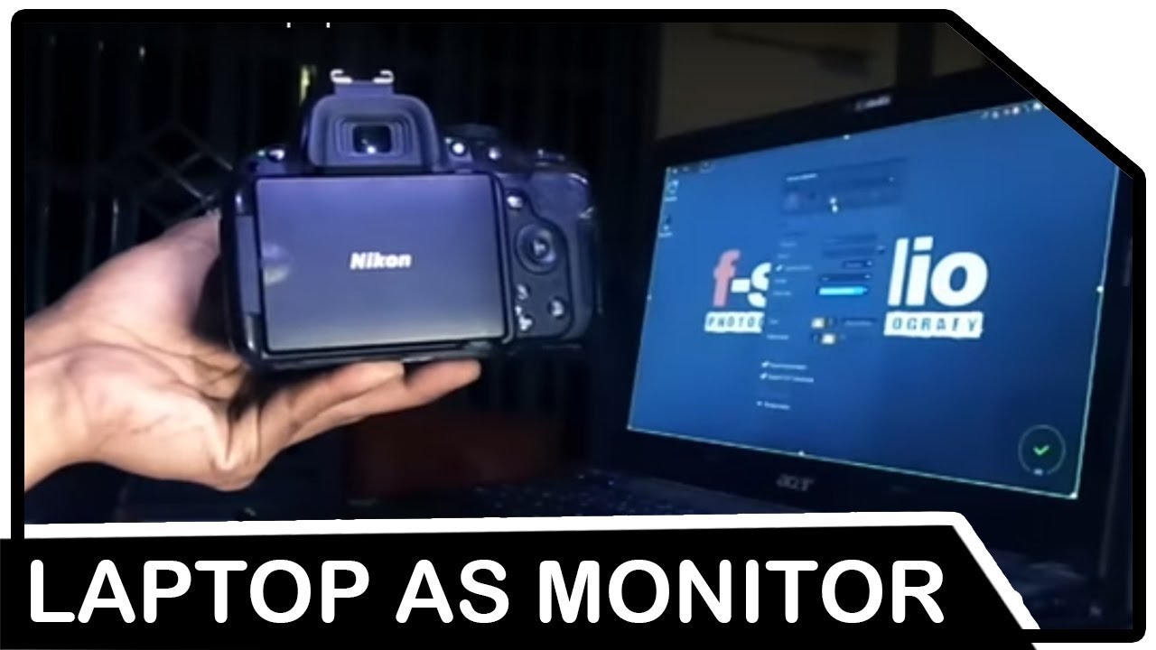 Laptop as DSLR Monitor | How To Use Your Laptop As Monitor For DSLR ...