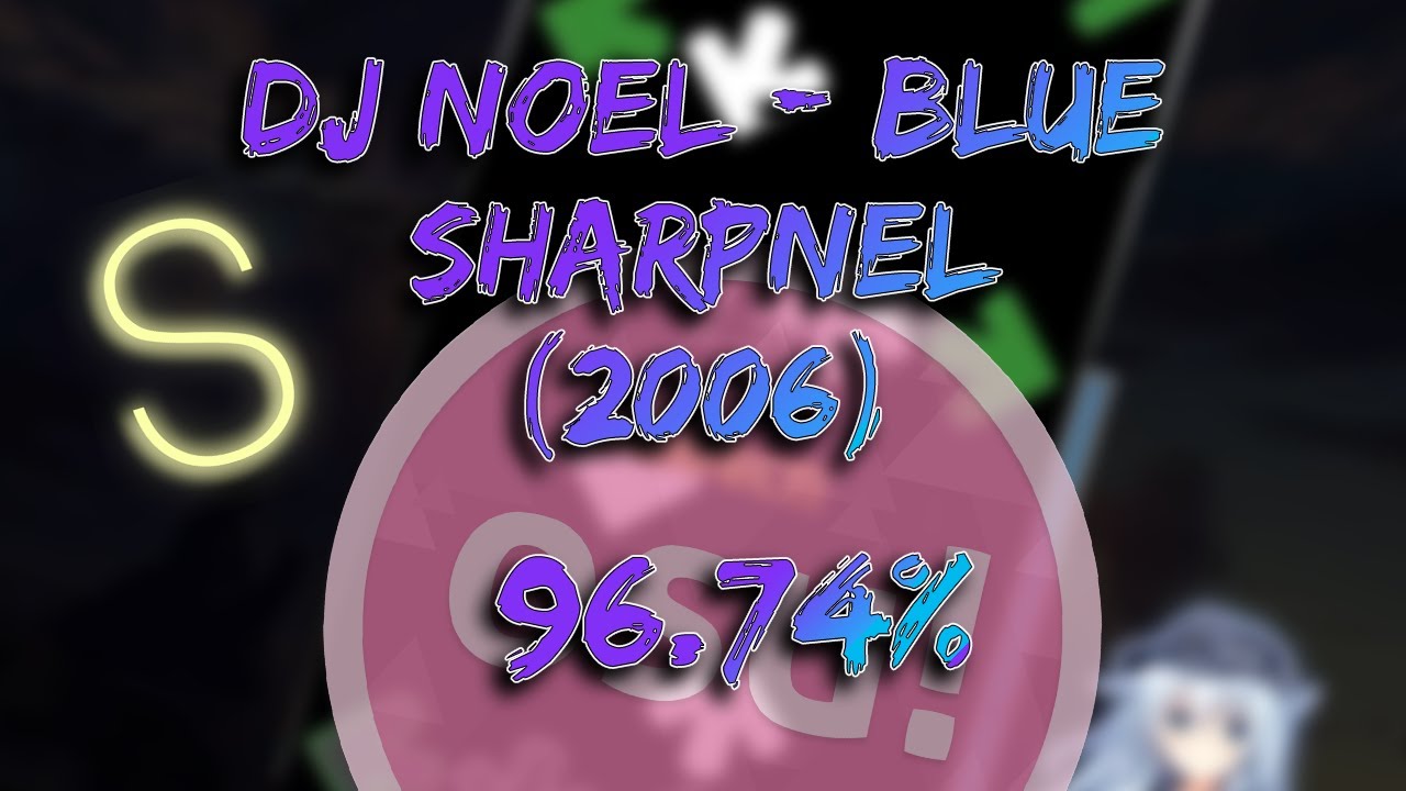 osu!mania || DJ SHARPNEL - BLUE NOAH (2006) 2010 - 96.74% S - YouTube