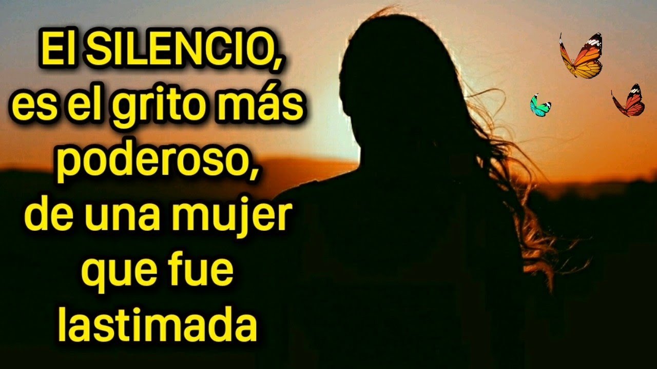 El SILENCIO es el grito más PODEROSO de una mujer que fue lastimada ...
