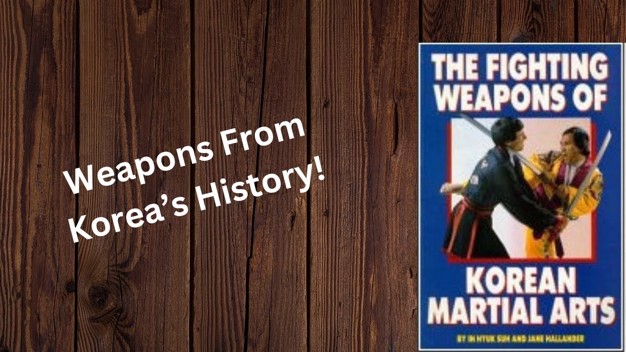 Martial Library: The Fighting Weapons of Korean Martial Arts - YouTube