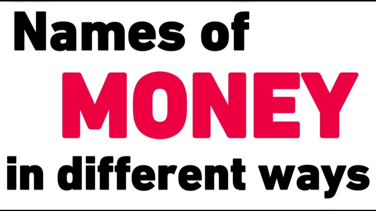 Money Has Different Names Names Of Money In Different Ways YouTube money-has-different-names-names-of-money-in-different-ways-youtube
