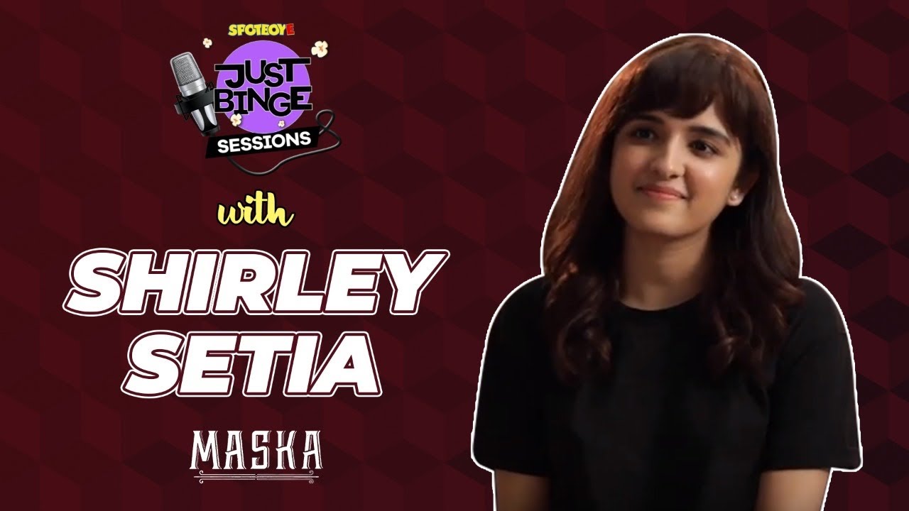Shirley Setia Interview On Maska & Lots More | Just Binge Sessions ...